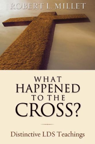 Book Review: What Happened to the Cross? Distinctive LDS Teachings ...