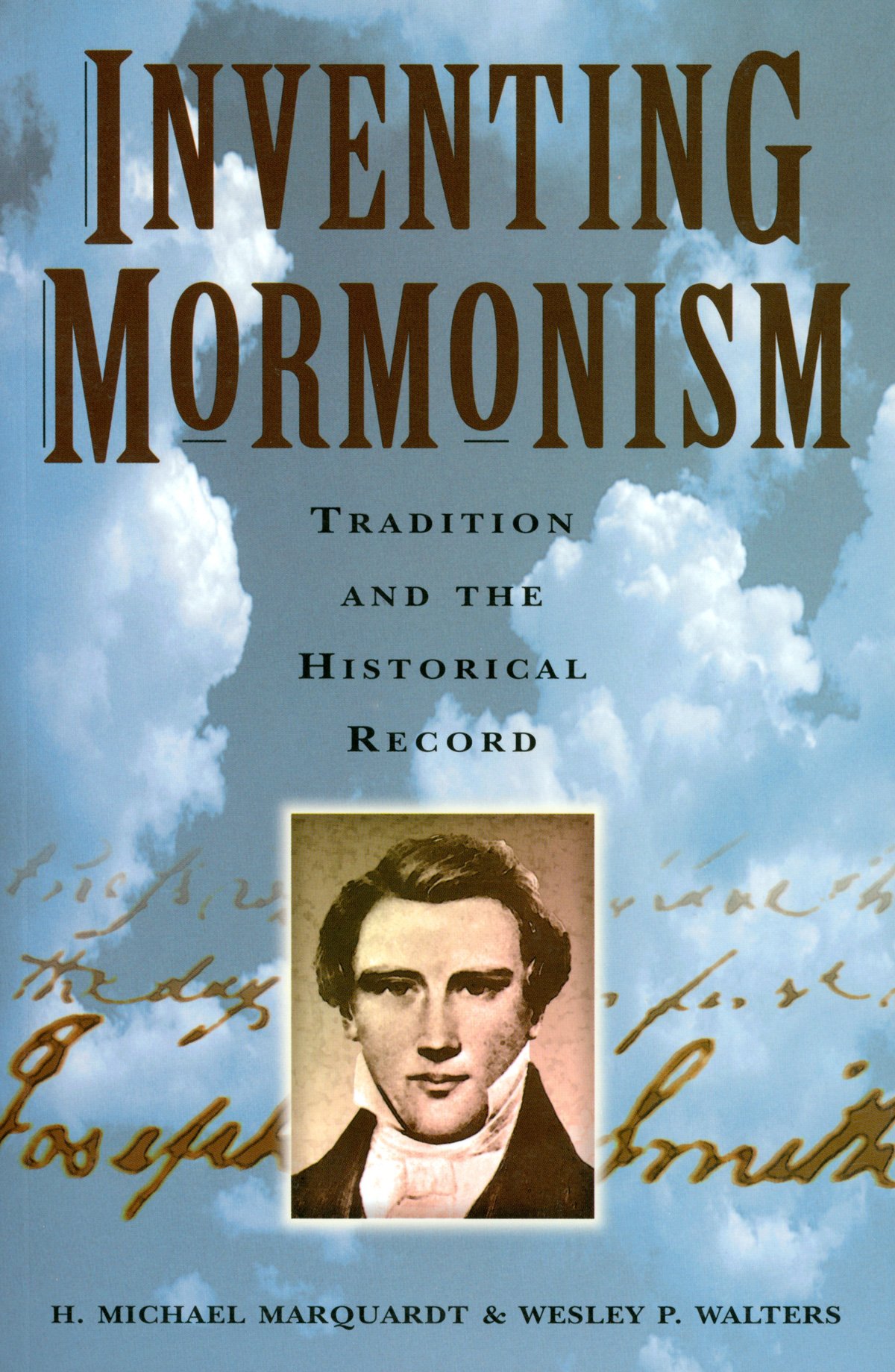 Book Review: Inventing Mormonism: Tradition and the Historical Record ...